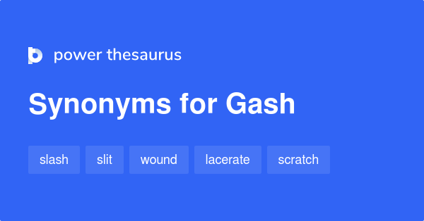 GASH Synonyms: 938 Similar Words & Phrases