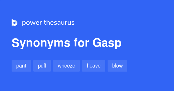 GASP Synonyms: 732 Similar Words & Phrases