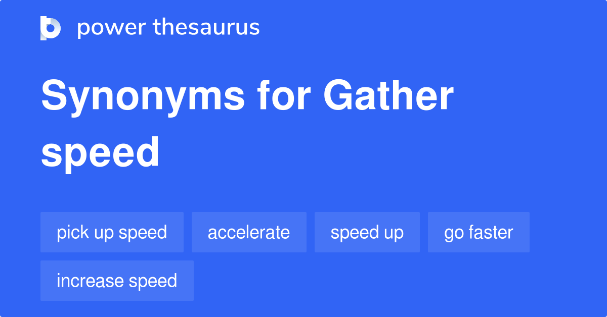 Gather Speed synonyms - 95 Words and Phrases for Gather Speed