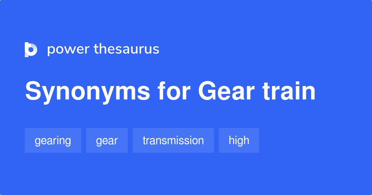 Gear Train synonyms - 115 Words and Phrases for Gear Train