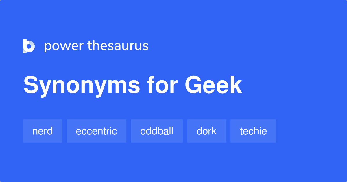 GEEK Synonyms: 713 Similar Words & Phrases