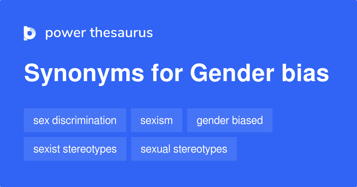 GENDER BIAS Synonyms: 408 Similar Words & Phrases
