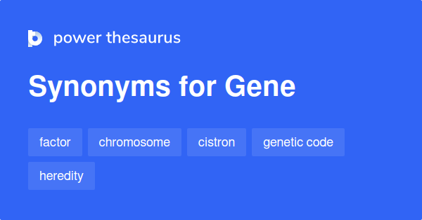GENE Synonyms: 265 Similar Words & Phrases