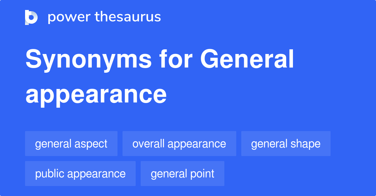 GENERAL APPEARANCE Synonyms: 146 Similar Words & Phrases