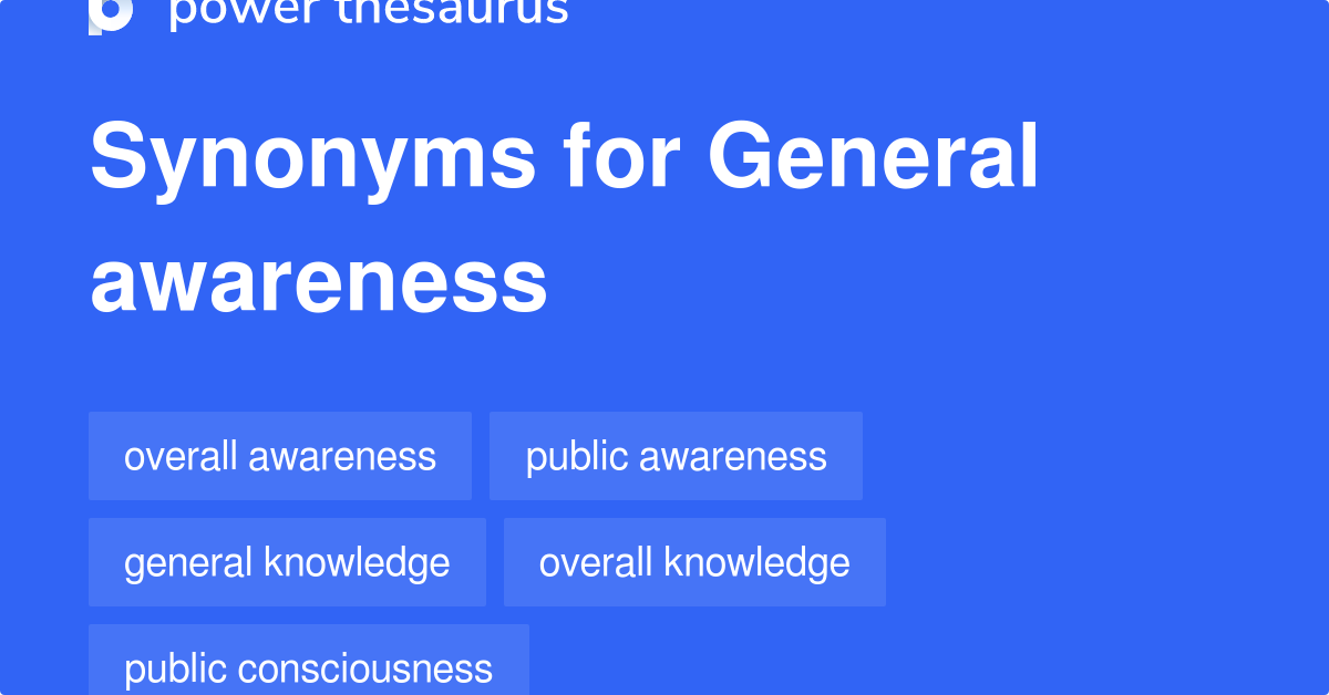 General Awareness synonyms - 136 Words and Phrases for General Awareness