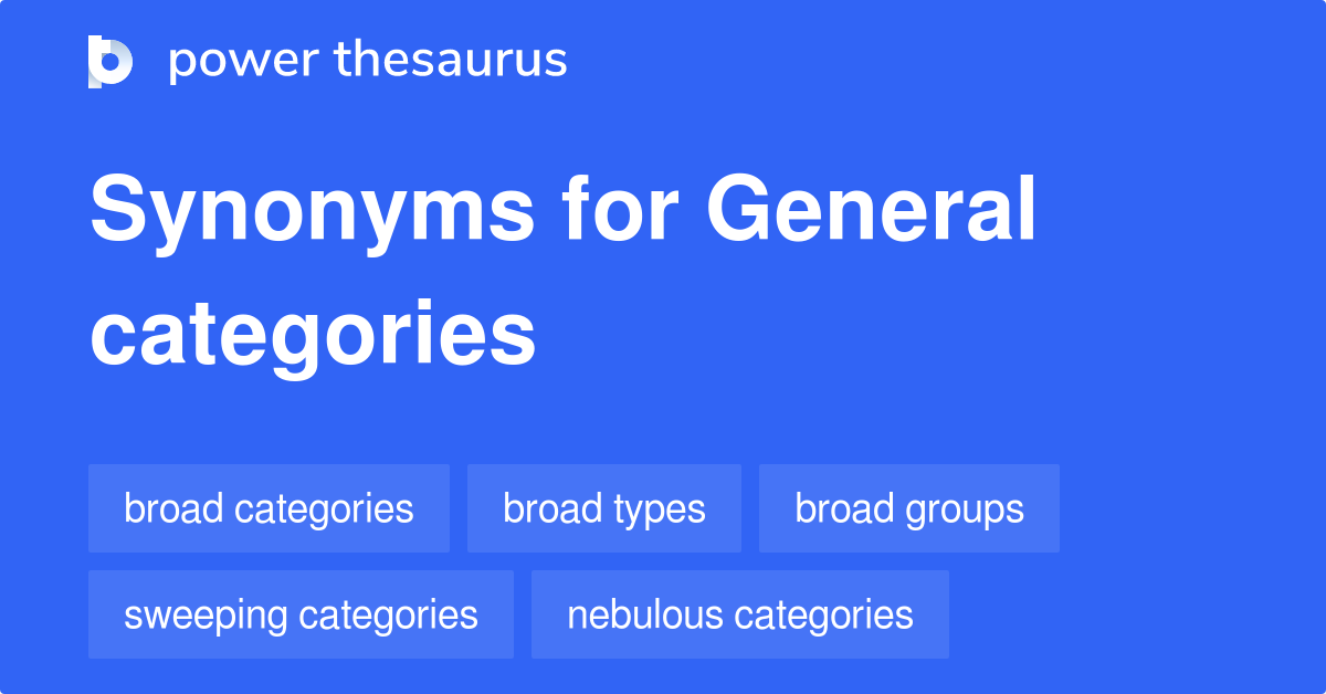 General Categories synonyms - 58 Words and Phrases for General Categories
