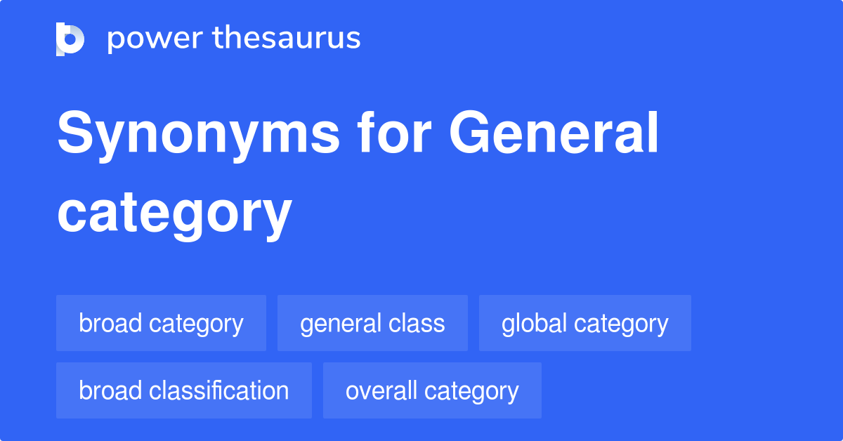 GENERAL CATEGORY Synonyms: 279 Similar Phrases