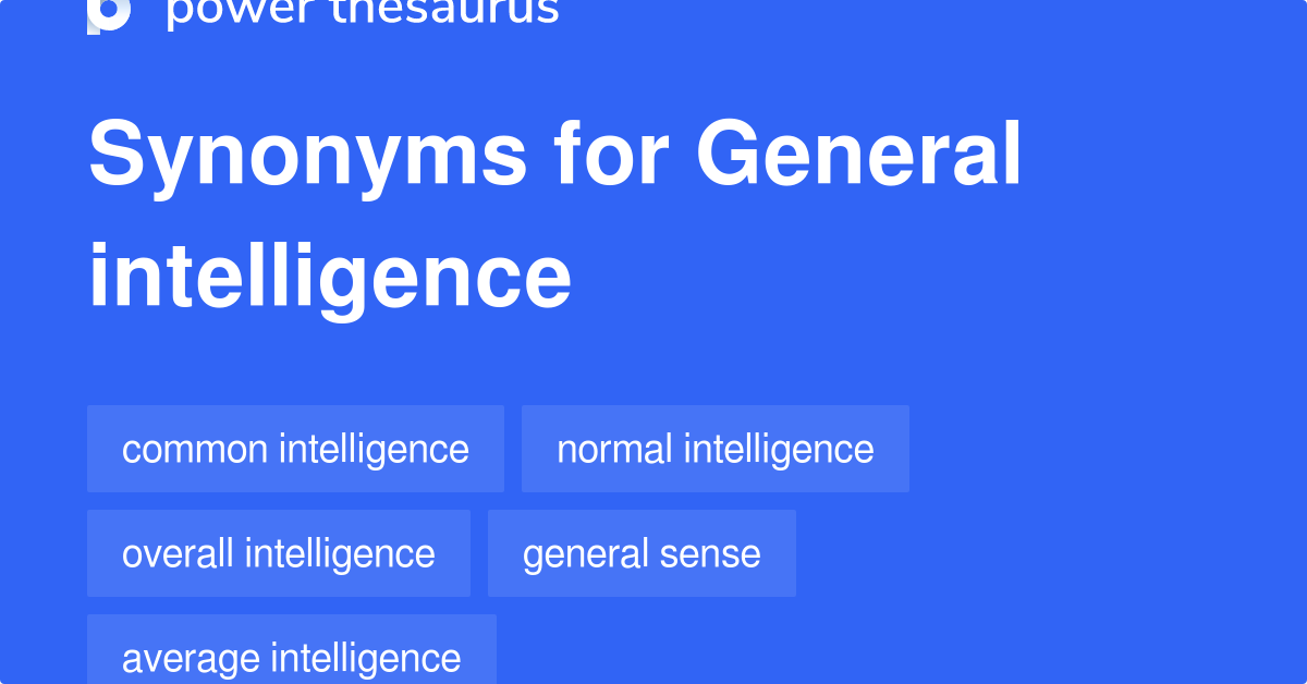 GENERAL INTELLIGENCE Synonyms: 92 Similar Phrases