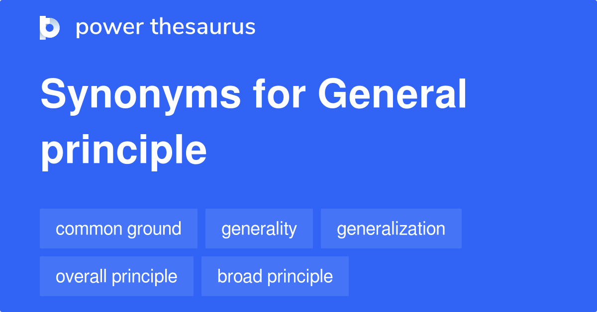 GENERAL PRINCIPLE Synonyms: 321 Similar Words & Phrases