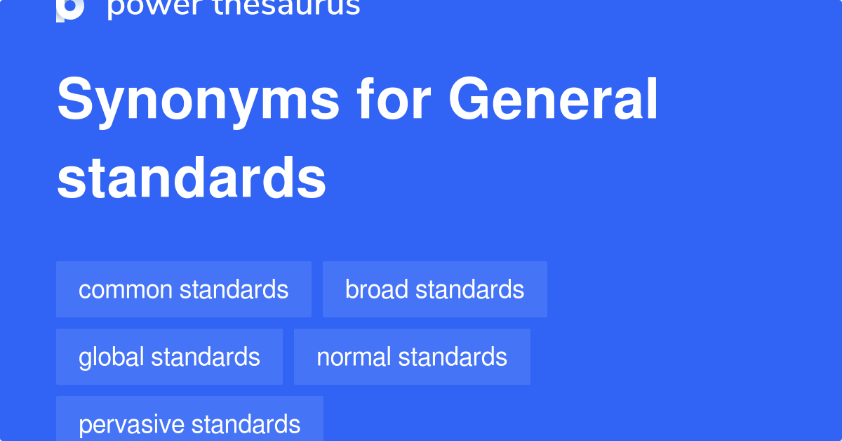 General Standards synonyms - 58 Words and Phrases for General Standards