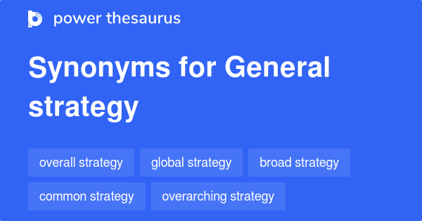 GENERAL STRATEGY Synonyms: 114 Similar Phrases