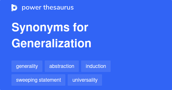 GENERALIZATION Synonyms: 600 Similar Words & Phrases