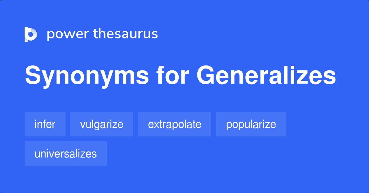 Generalizes synonyms - 146 Words and Phrases for Generalizes