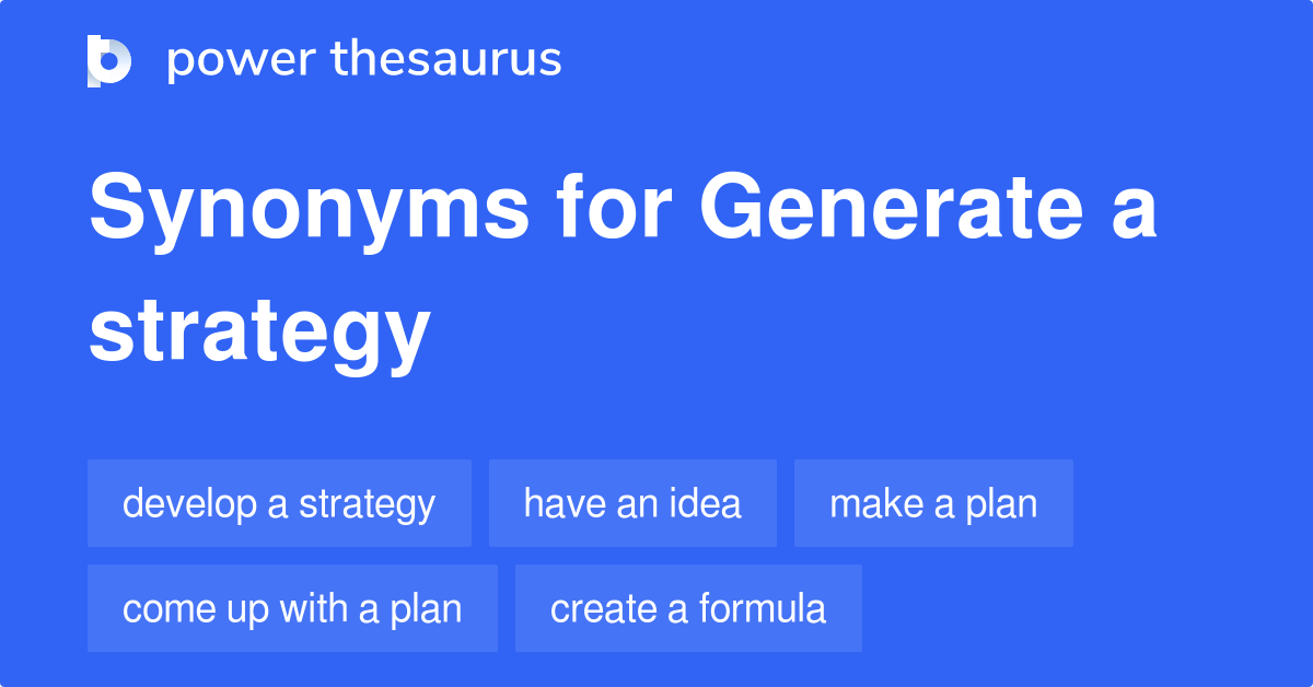 Generate A Strategy synonyms - 119 Words and Phrases for Generate A ...