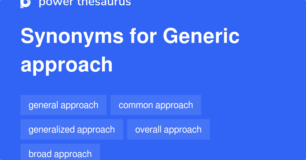 Generic Approach synonyms - 398 Words and Phrases for Generic Approach
