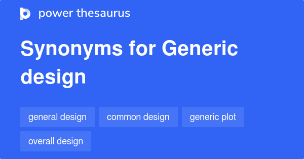 Generic Design synonyms - 29 Words and Phrases for Generic Design