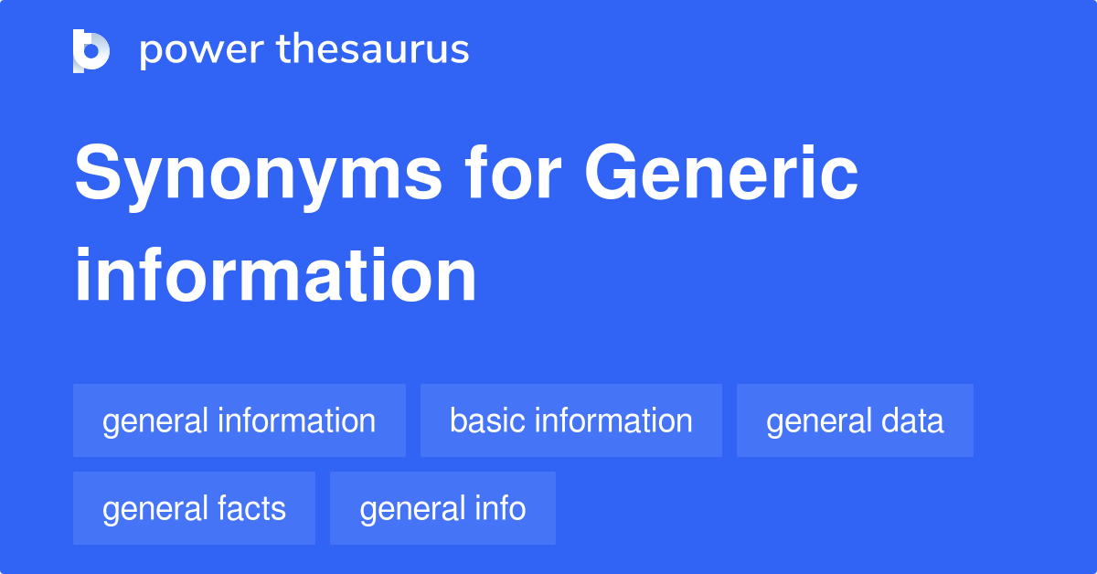 Generic Information synonyms - 167 Words and Phrases for Generic ...