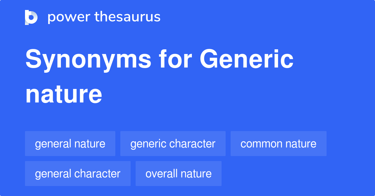 Generic Nature synonyms - 17 Words and Phrases for Generic Nature