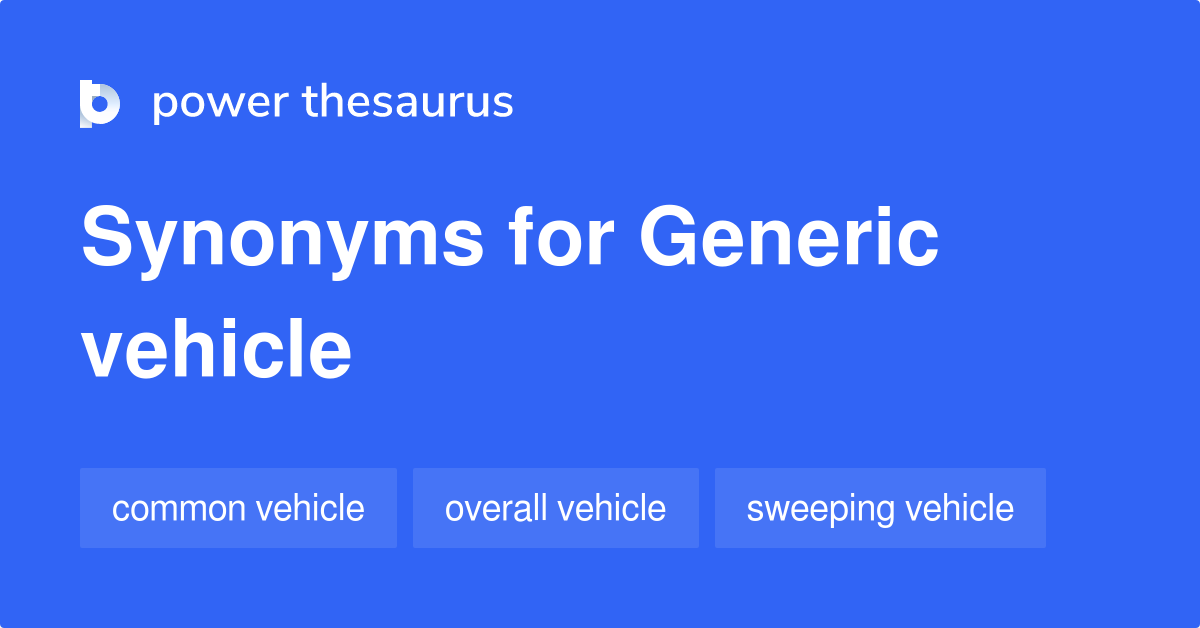 Generic Vehicle synonyms - 6 Words and Phrases for Generic Vehicle