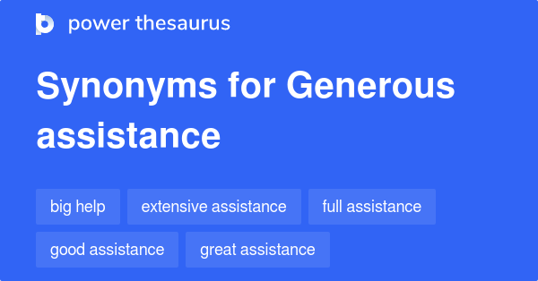 GENEROUS ASSISTANCE Synonyms: 107 Similar Phrases