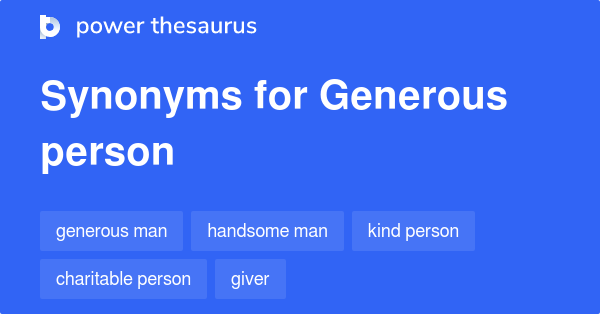 GENEROUS PERSON Synonyms: 377 Similar Words & Phrases
