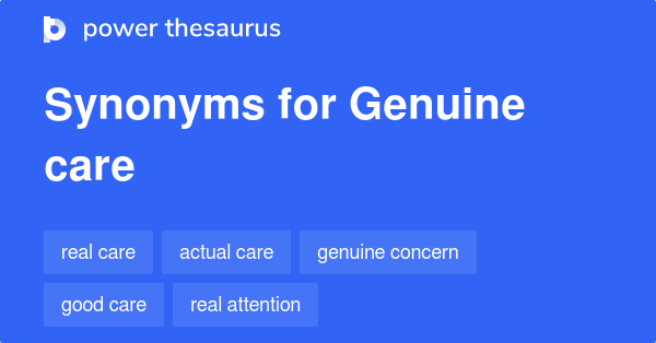 GENUINE CARE Synonyms: 105 Similar Words & Phrases