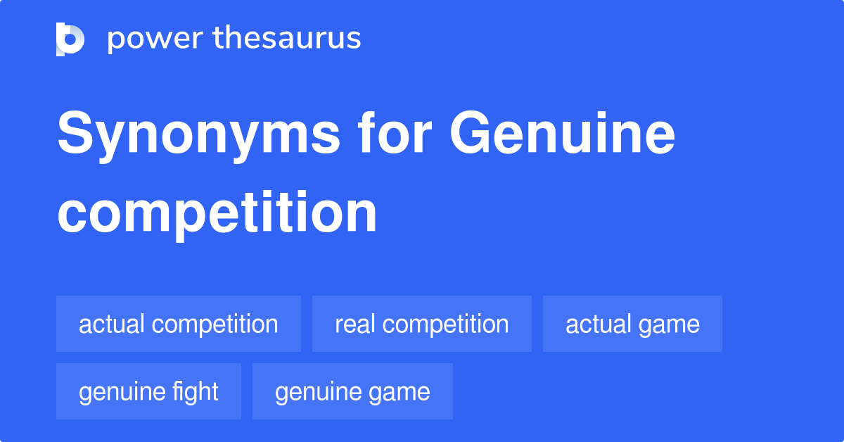 Genuine Competition synonyms - 20 Words and Phrases for Genuine Competition