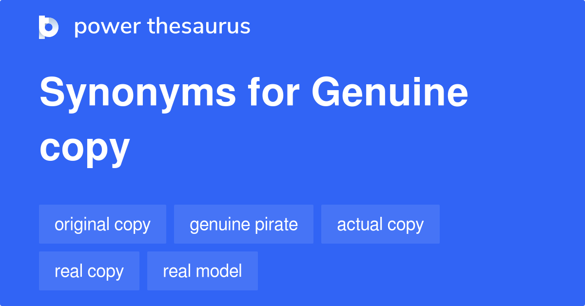 Genuine Copy synonyms - 16 Words and Phrases for Genuine Copy