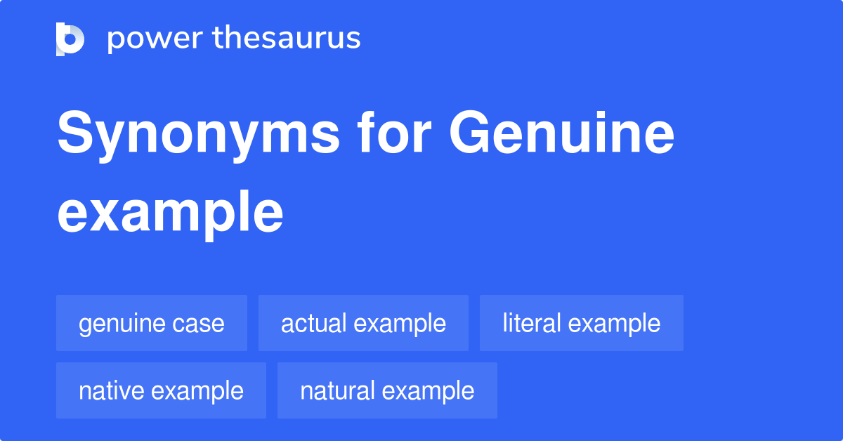 Genuine Example synonyms - 31 Words and Phrases for Genuine Example