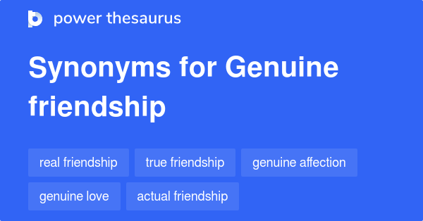 Genuine Friendship synonyms - 119 Words and Phrases for Genuine Friendship