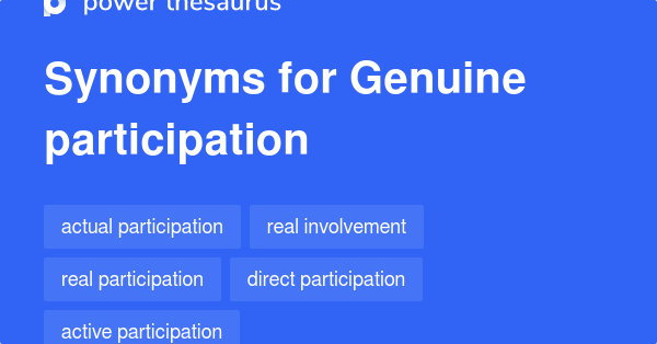Genuine Participation synonyms - 41 Words and Phrases for Genuine ...