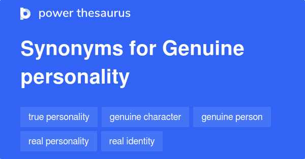 GENUINE PERSONALITY Synonyms: 135 Similar Phrases