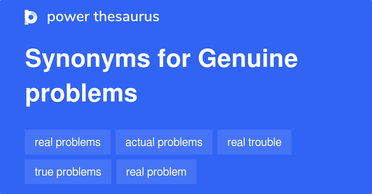 Genuine Problems synonyms - 192 Words and Phrases for Genuine Problems