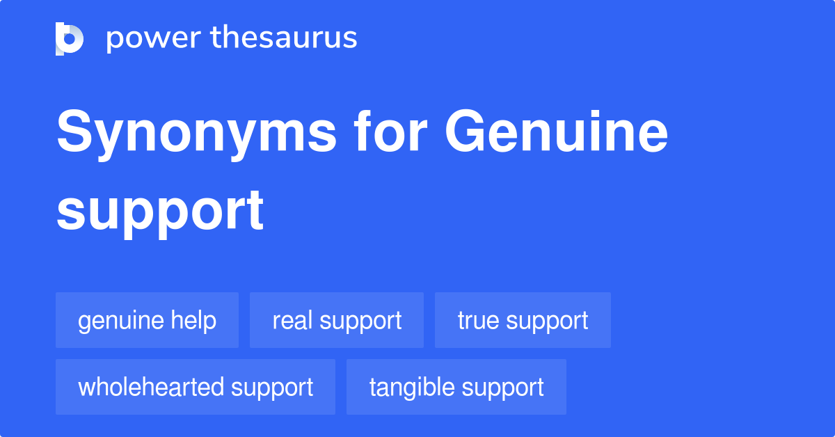 Genuine Support synonyms - 129 Words and Phrases for Genuine Support