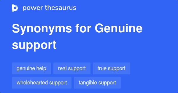 Genuine Support synonyms - 129 Words and Phrases for Genuine Support