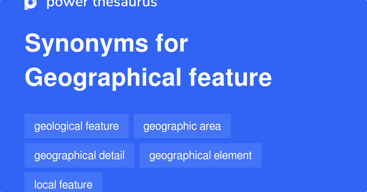 Geographical Feature synonyms - 106 Words and Phrases for Geographical ...
