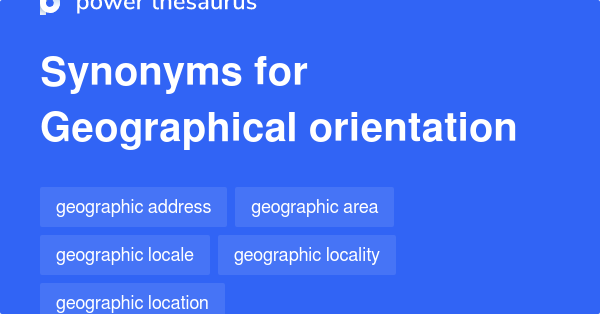 Geographical Orientation synonyms - 40 Words and Phrases for ...