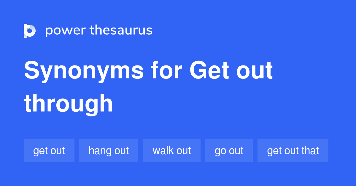 Get Out Through synonyms - 9 Words and Phrases for Get Out Through