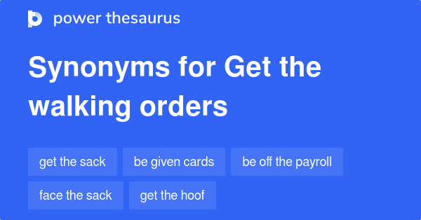Get The Walking Orders synonyms - 176 Words and Phrases for Get The ...