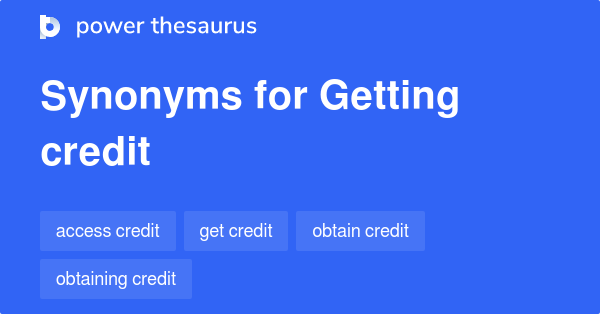 GETTING CREDIT Synonyms: 41 Similar Words & Phrases