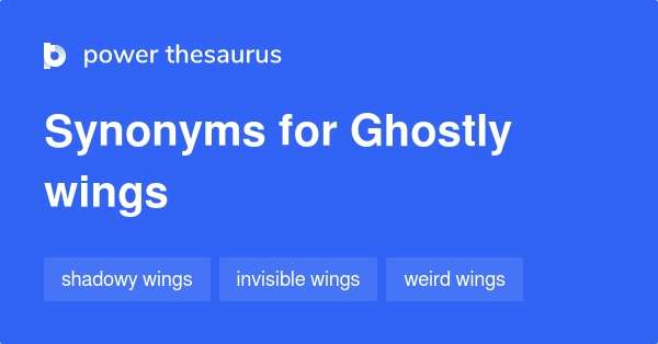 Ghostly Wings synonyms - 8 Words and Phrases for Ghostly Wings