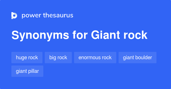 GIANT ROCK Synonyms: 86 Similar Words & Phrases