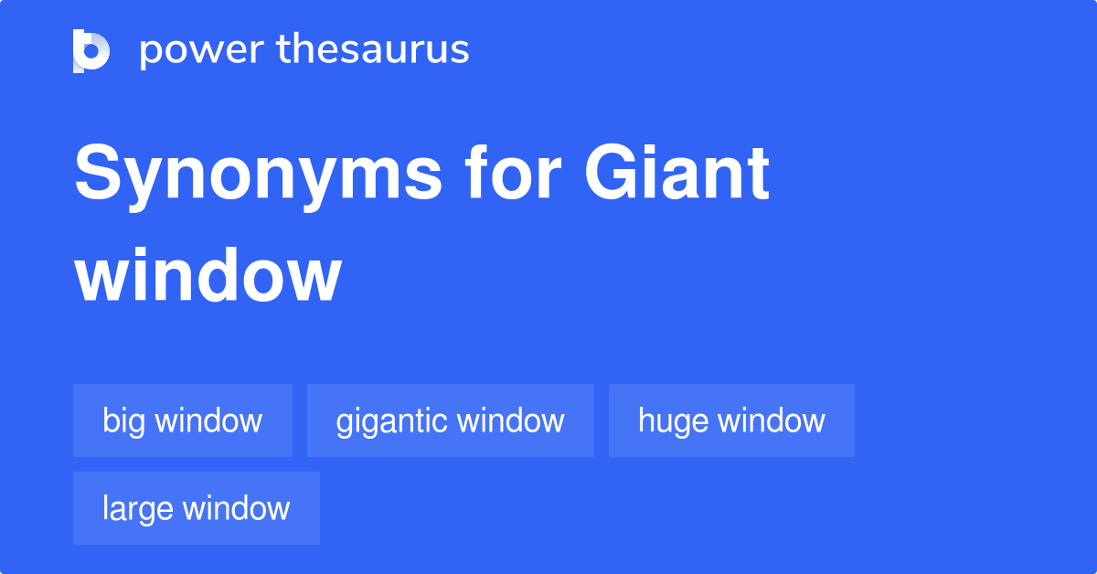Giant Window synonyms - 8 Words and Phrases for Giant Window