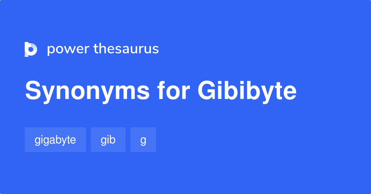 Gibibyte synonyms - 12 Words and Phrases for Gibibyte