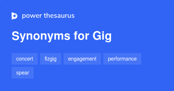 GIG Synonyms: 824 Similar Words & Phrases