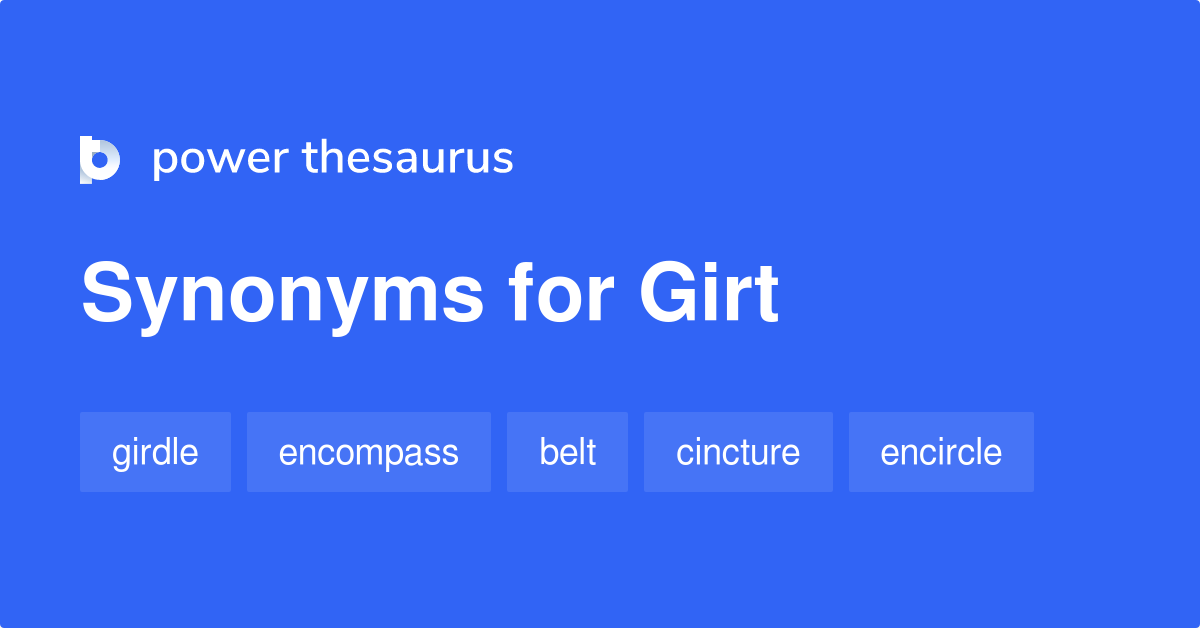 Girt synonyms - 239 Words and Phrases for Girt