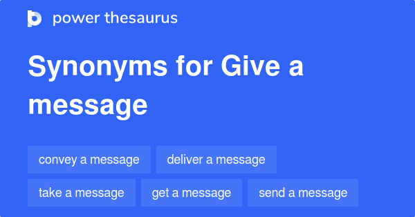 Give A Message synonyms - 38 Words and Phrases for Give A Message