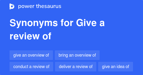 Give A Review Of synonyms - 76 Words and Phrases for Give A Review Of