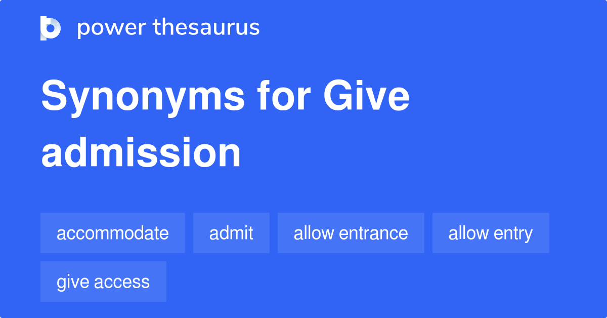 Give Admission synonyms - 73 Words and Phrases for Give Admission