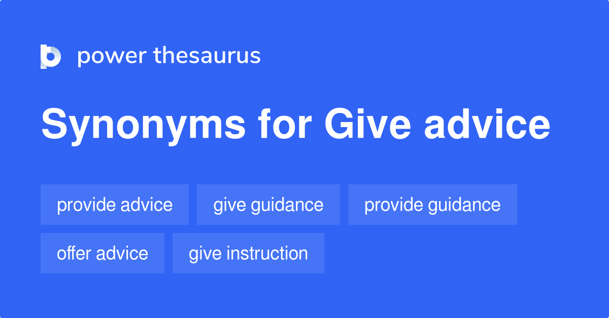 GIVE ADVICE Synonyms: 221 Similar Words & Phrases
